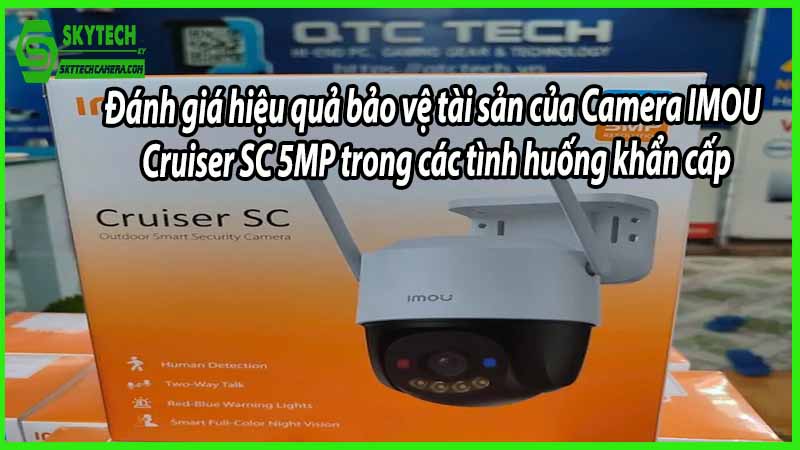 Đánh giá hiệu quả bảo vệ tài sản của IMOU Cruiser SC 5MP