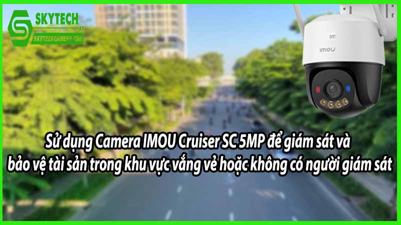 IMOU Cruiser SC 5MP bảo vệ tài sản trong khu vực vắng vẻ