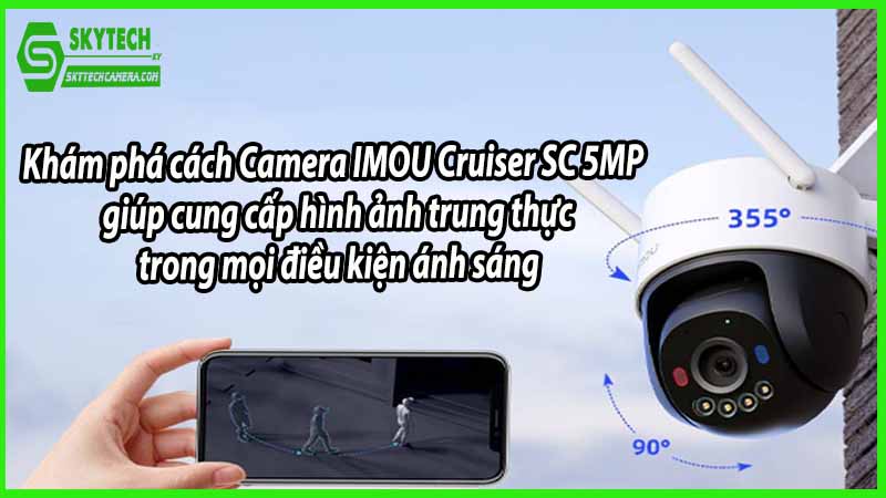 Cruiser SC 5MP cung cấp hình ảnh trung thực trong mọi điều kiện